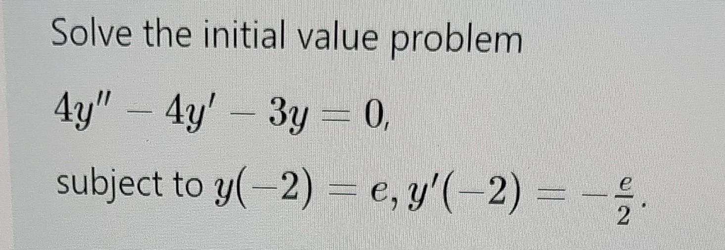 Solved Solve the initial value problem 4y′′−4y′−3y=0 subject | Chegg.com