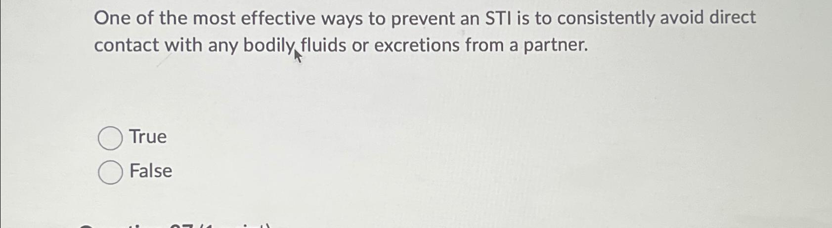 Solved One of the most effective ways to prevent an STI is | Chegg.com