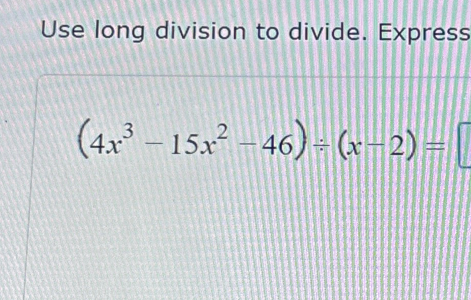 Solved Use long division to divide. | Chegg.com