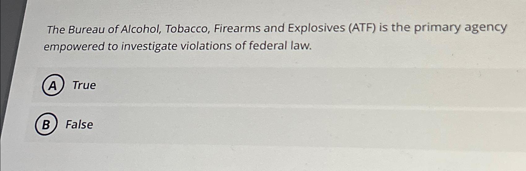 Solved The Bureau of Alcohol, Tobacco, Firearms and | Chegg.com