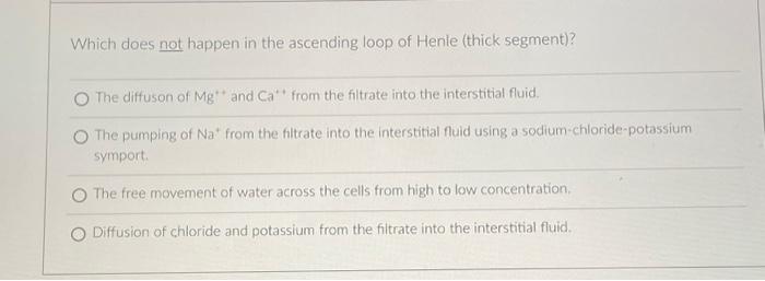 Solved Which does not happen in the ascending loop of Henle | Chegg.com