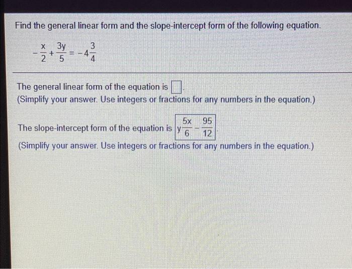 Solved Find the general linear form and the slope-intercept | Chegg.com