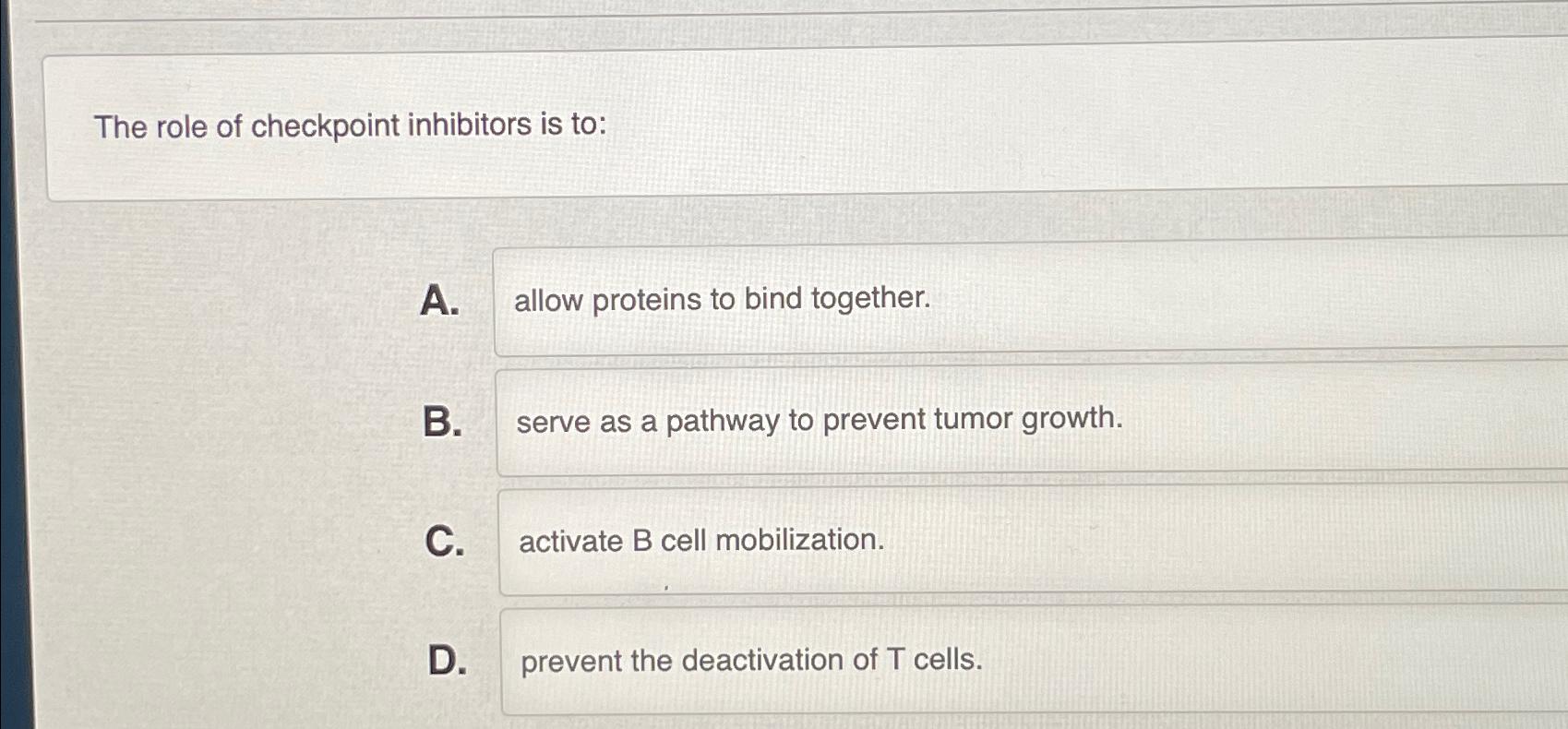 Solved The role of checkpoint inhibitors is to:A. ﻿allow | Chegg.com