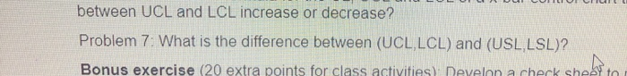 Solved between UCL and LCL increase or decrease? Problem 7: | Chegg.com