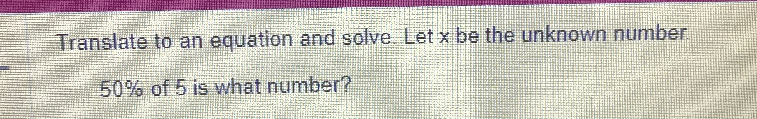 Solved Translate to an equation and solve. Let x ﻿be the | Chegg.com