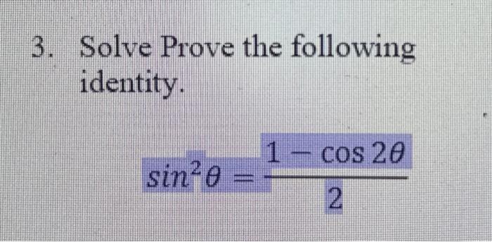 Solved 3. Solve Prove the following identity. \\[ \\sin ^{2} | Chegg.com