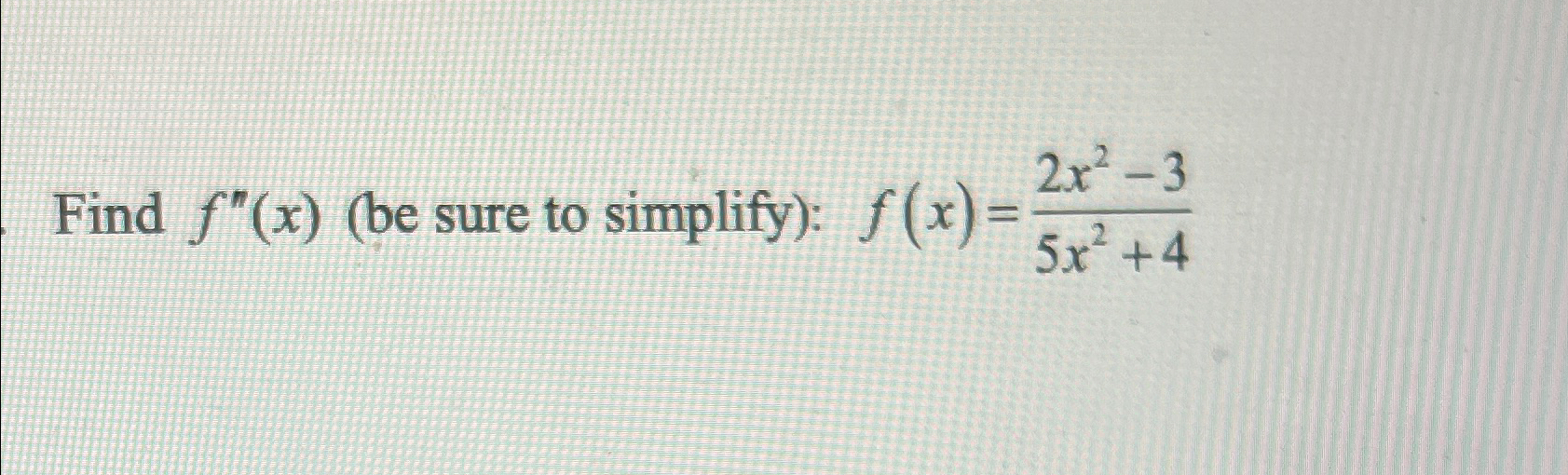 Solved Find The second derivative (be sure to simplify): | Chegg.com