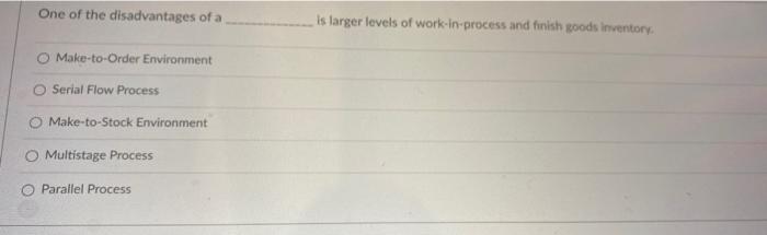 Solved One of the disadvantages of a is larger levels of | Chegg.com