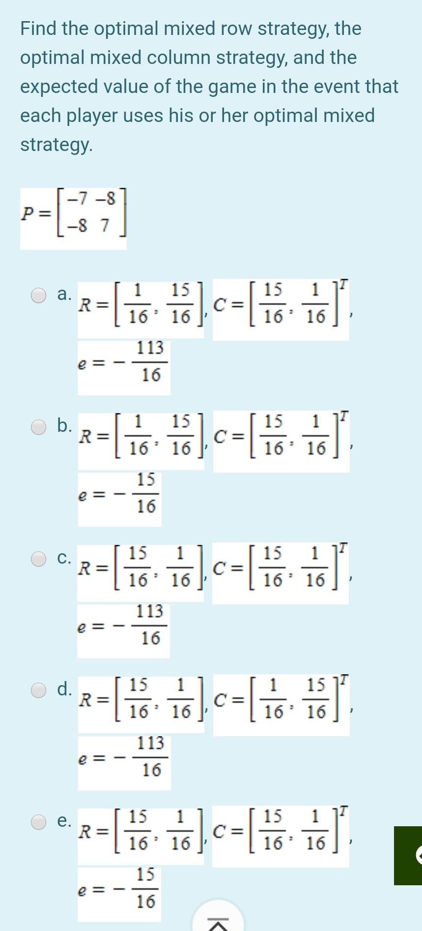 Solved Find the optimal mixed row strategy, the optimal | Chegg.com