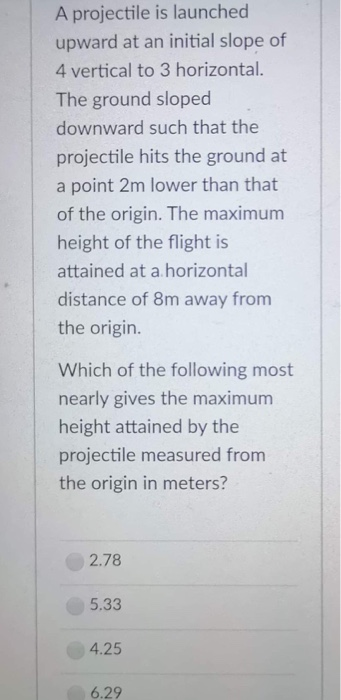 Solved A projectile is launched upward at an initial slope | Chegg.com