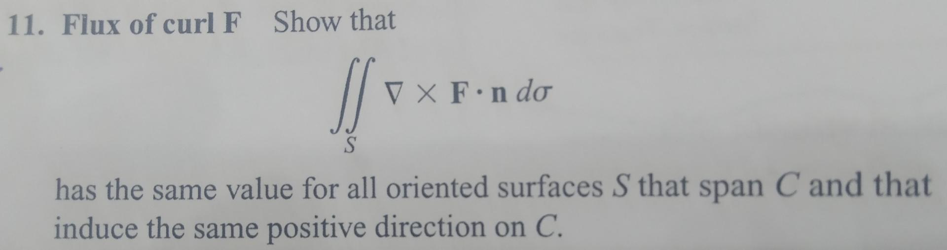 Solved 11. Flux of curl F Show that ∬S∇×F⋅ndσ has the same | Chegg.com
