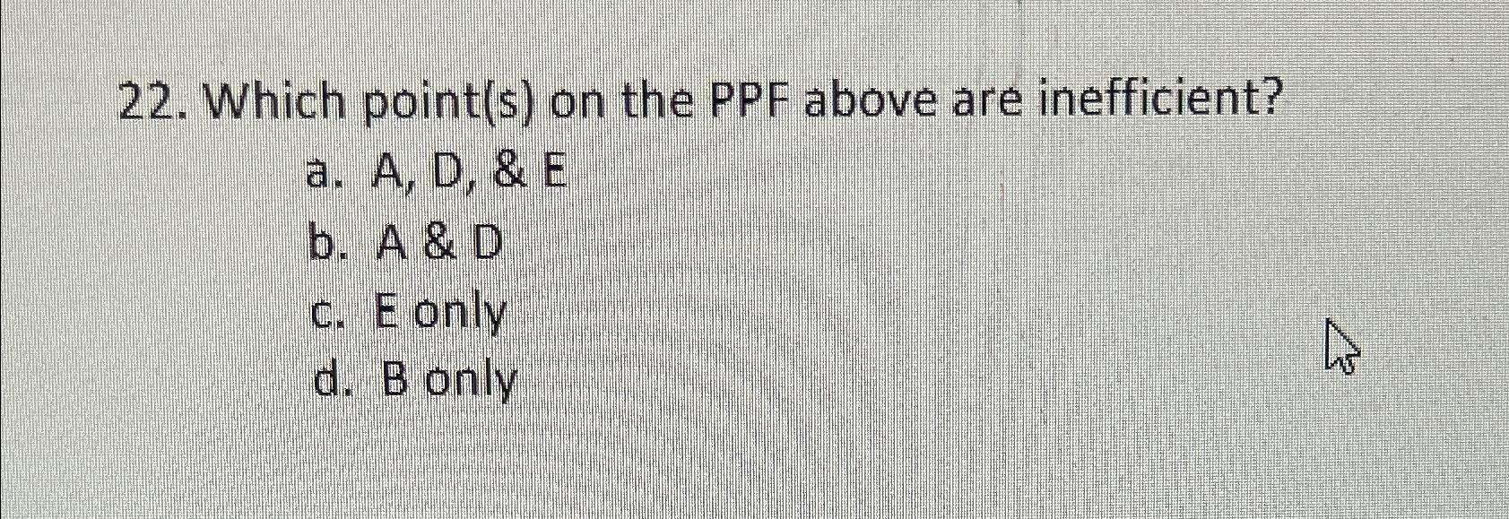 Solved Which point(s) ﻿on the PPF above are | Chegg.com