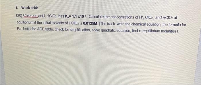 Solved 1. Weak acids \{20\} Cblorous acid, HClO2, has | Chegg.com