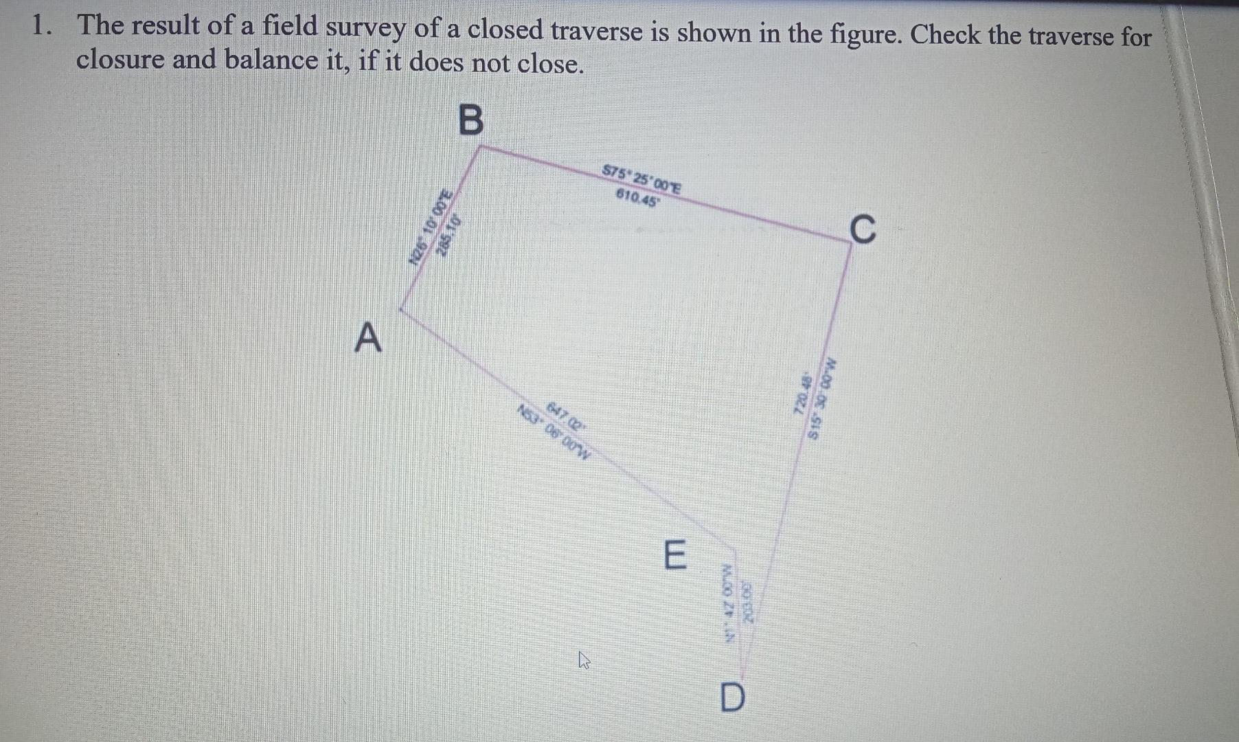 Solved 1. The result of a field survey of a closed traverse | Chegg.com