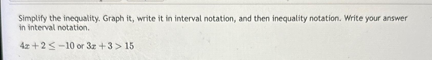 Solved Simplify the inequality. Graph it, ﻿write it in | Chegg.com
