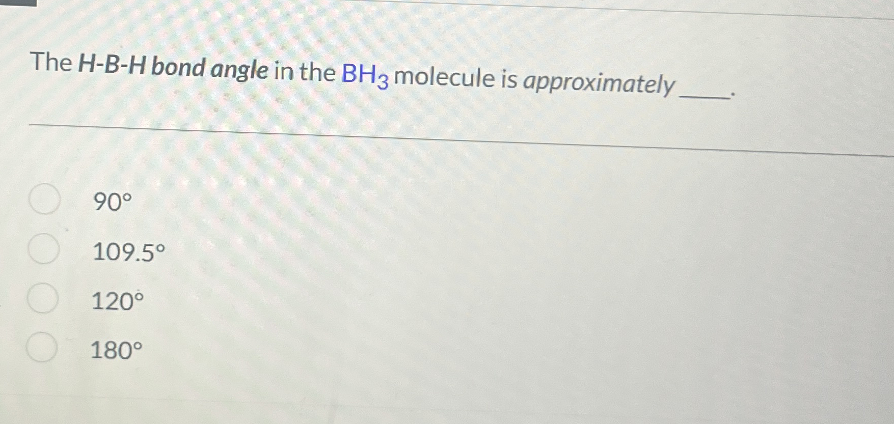 Solved The H-B-H ﻿bond angle in the BH3 ﻿molecule is | Chegg.com