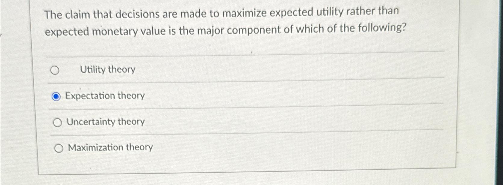 Solved The claim that decisions are made to maximize | Chegg.com