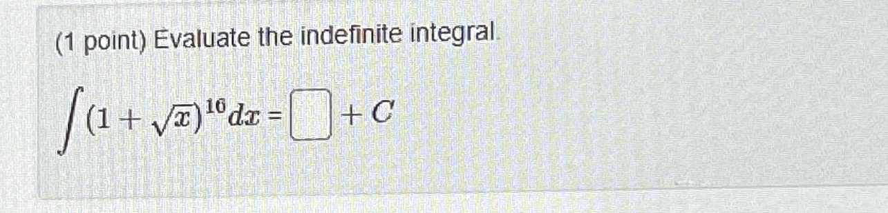 Solved (1 ﻿point) ﻿Evaluate the indefinite | Chegg.com