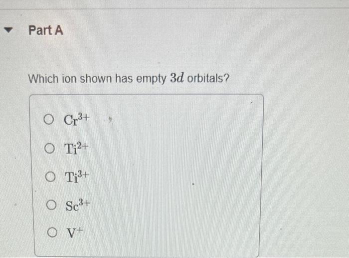 Solved Which ion shown has empty 3d orbitals? Cr3+ Ti2+ Ti3+ | Chegg.com