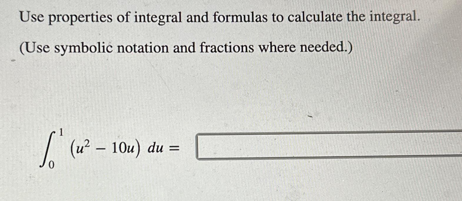 Solved Use properties of integral and formulas to calculate | Chegg.com