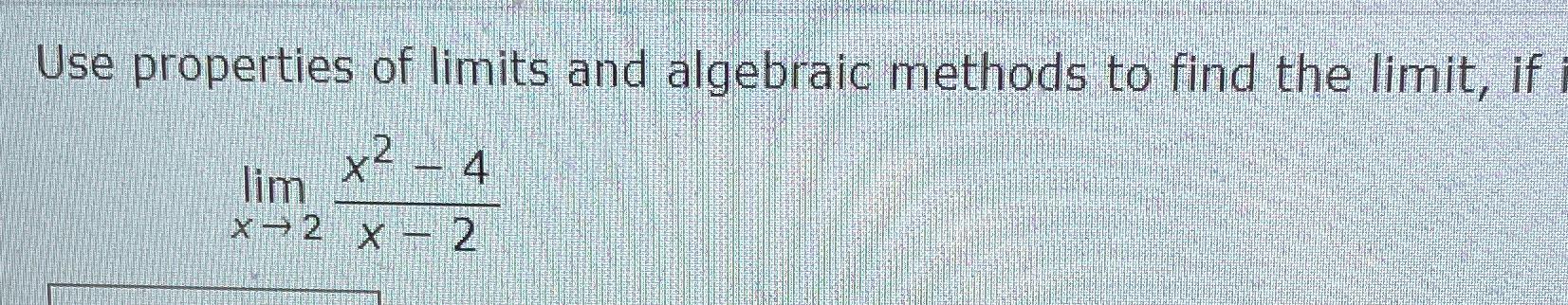 Solved Use properties of limits and algebraic methods to | Chegg.com
