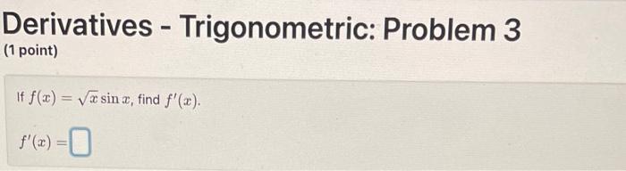 Solved Derivatives - Trigonometric: Problem 3 (1 point) If | Chegg.com