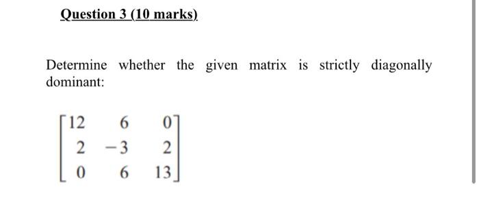 Solved Question 3 (10 marks) Determine whether the given | Chegg.com