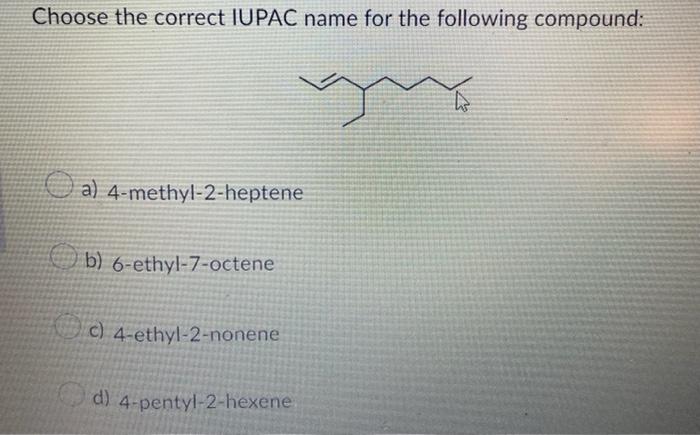Solved Choose the correct IUPAC name for the following | Chegg.com