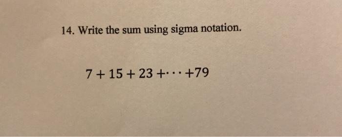 Solved 14 Write The Sum Using Sigma Notation 7 15 23 