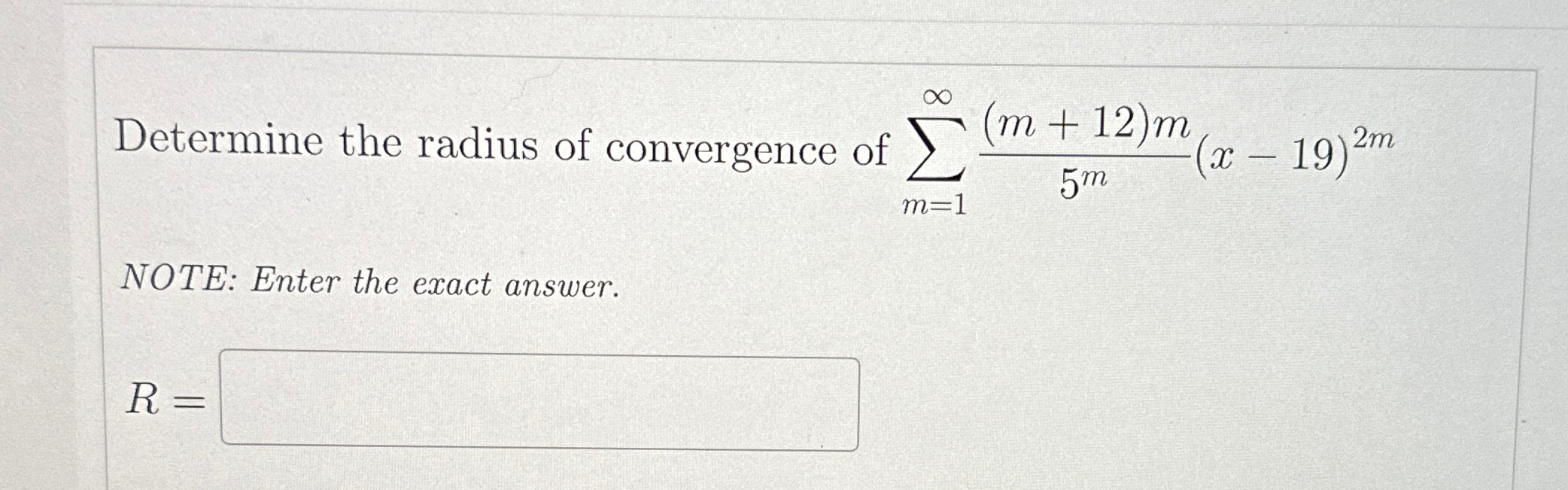 Solved Determine the radius of convergence of | Chegg.com