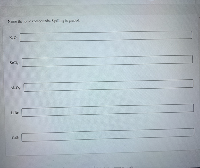 Solved Name the ionic compounds. Spelling is graded. K,O: | Chegg.com