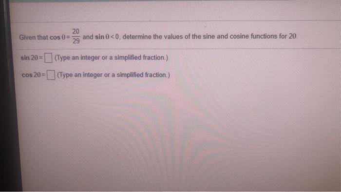 Solved given that cos theta = 20/29 and sin theta