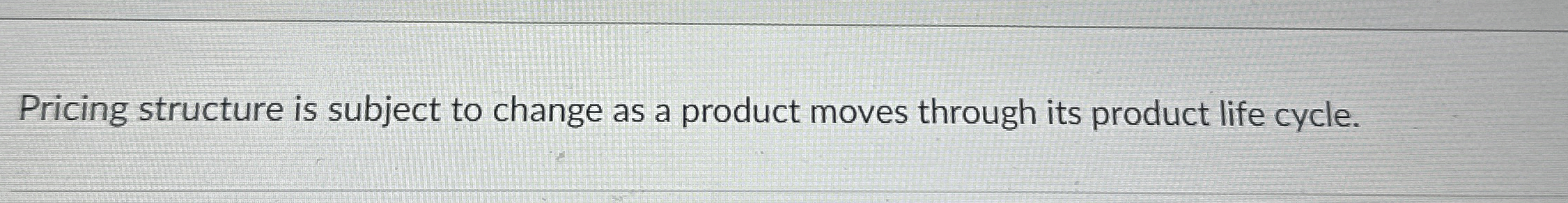 Solved True false, Pricing structure is subject to change as | Chegg.com