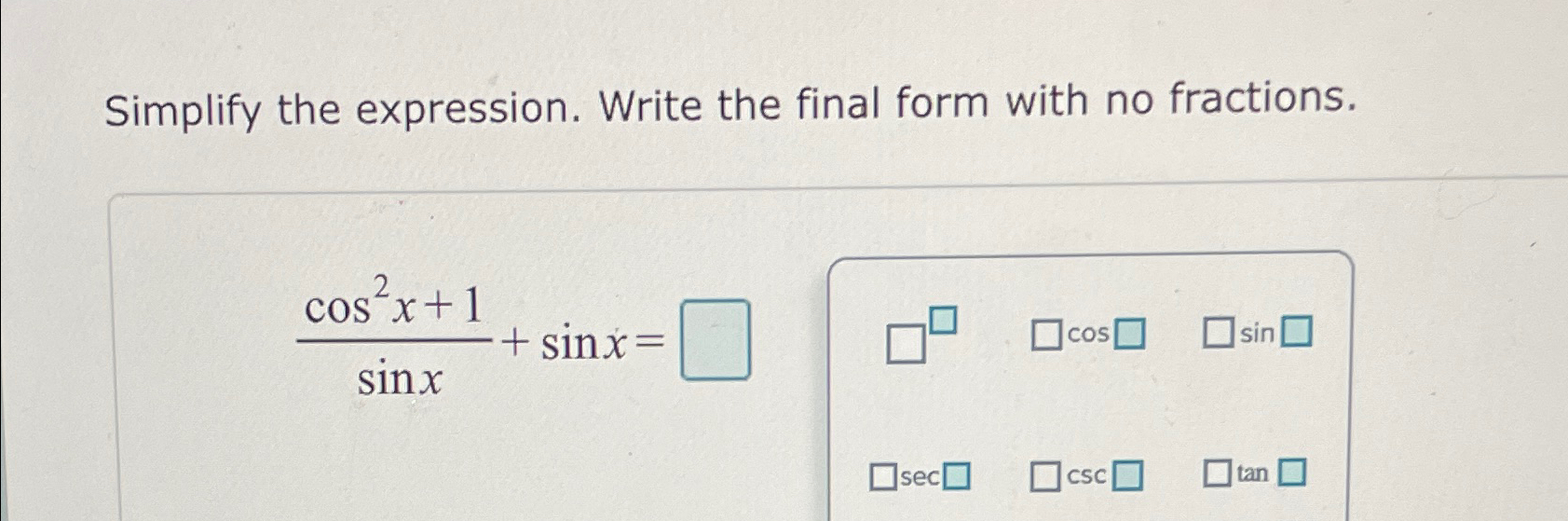 Solved Simplify the expression. Write the final form with no | Chegg.com