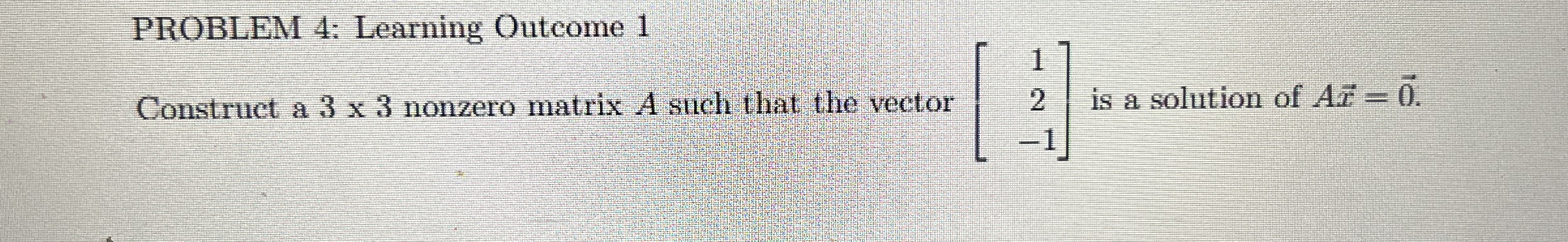 Solved PROBLEM 4: Learning Outcome 1Construct a 3×3 ﻿nonzero | Chegg.com