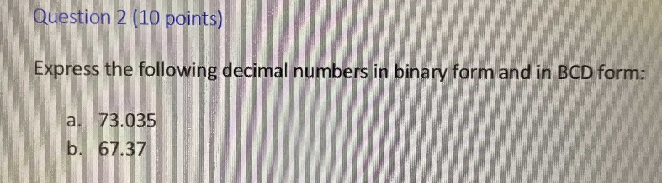 Solved Question 2 (10 ﻿points)Express the following decimal | Chegg.com