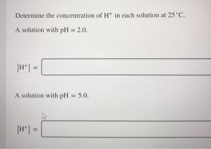 Solved Determine the concentration of H+ in each solution at | Chegg.com
