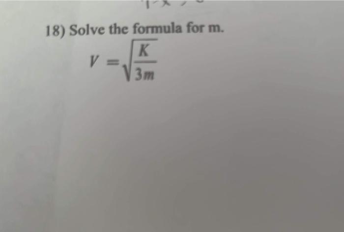 Solved 18) Solve the formula for m. V=3mK | Chegg.com