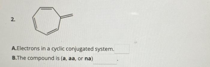 Solved A.Electrons in a cyclic conjugated system. B.The | Chegg.com