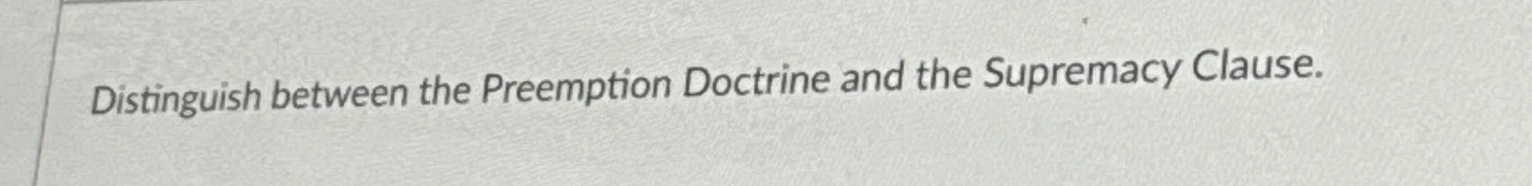 Solved Distinguish between the Preemption Doctrine and the | Chegg.com