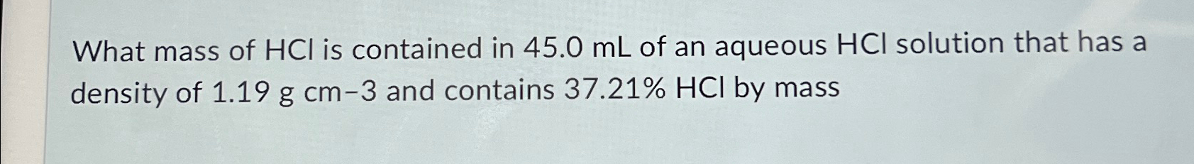 Solved What mass of HCl ﻿is contained in 45.0mL ﻿of an | Chegg.com