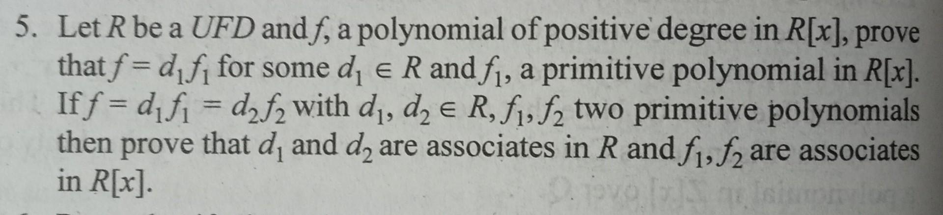 Solved 5. Let R be a UFD and f, a polynomial of positive | Chegg.com
