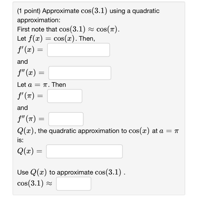 Solved (1 point) Approximate cos(3.1) using a quadratic | Chegg.com