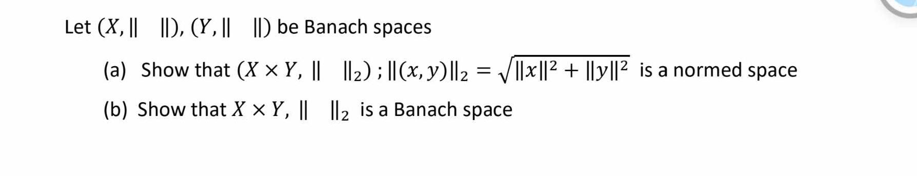 Solved Let (x,||||),(Y,||||) ﻿be Banach spaces(a) ﻿Show that | Chegg.com