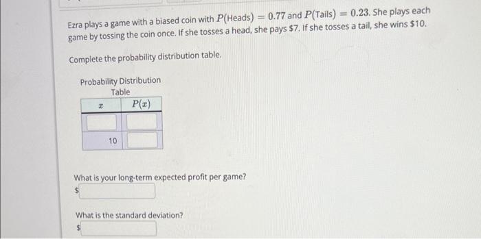 Solved Ezra plays a game with a biased coin with P (Heads | Chegg.com