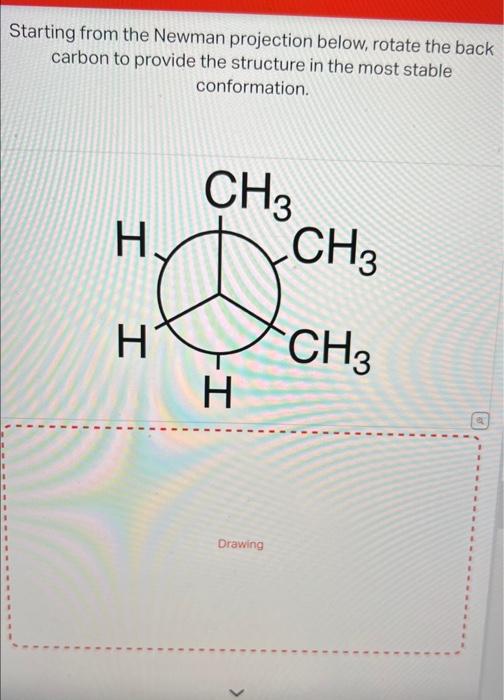 Solved Starting from the Newman projection below, rotate the | Chegg.com