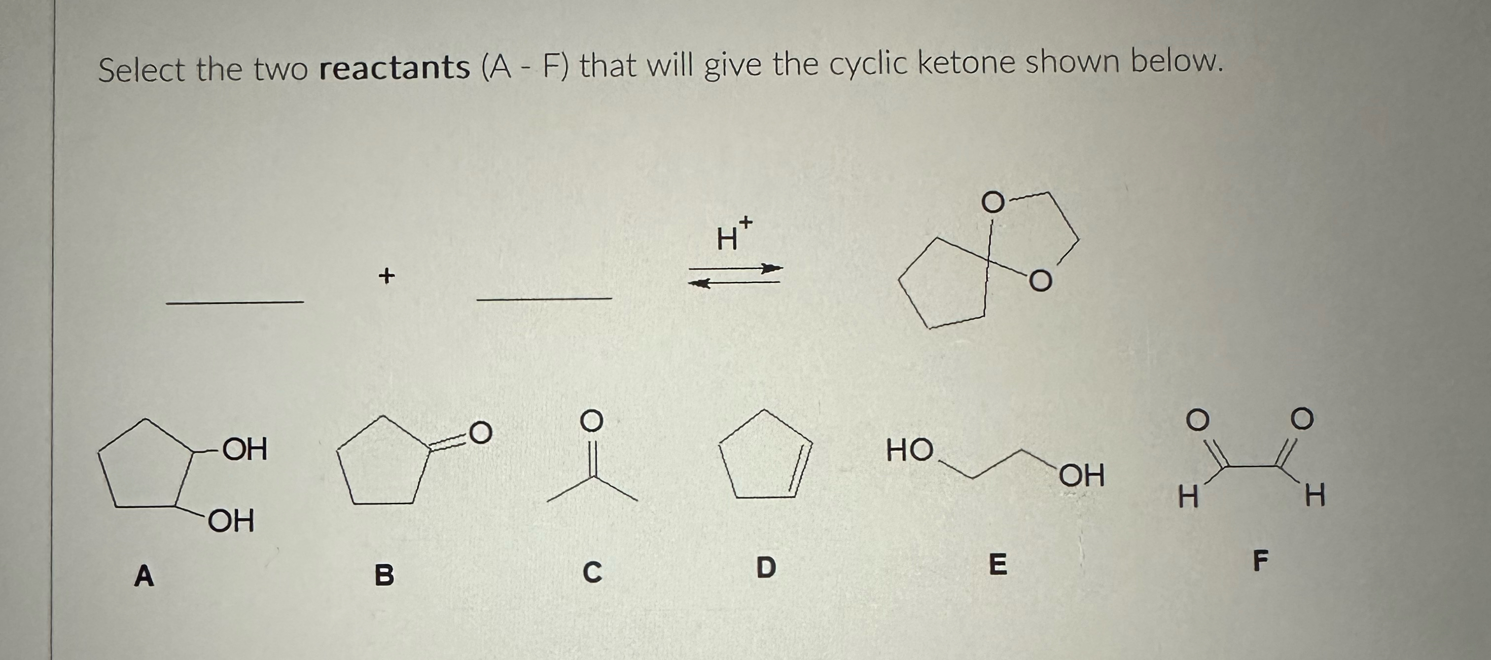Solved Select the two reactants (A-F) ﻿that will give the | Chegg.com