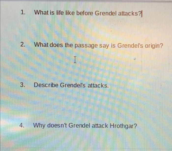 1. What is life like before Grendel attacks? 2. What | Chegg.com
