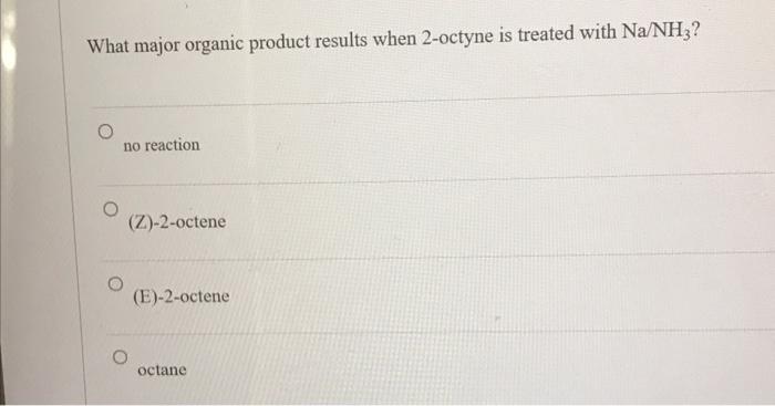 Solved What major organic product results when 2-octyne is | Chegg.com