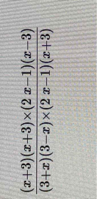 Solved (3+x)(3−x)×(2x−1)(x+3)(x+3)(x+3)×(2x−1)(x−3) | Chegg.com